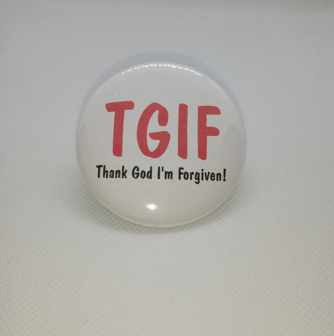 TGIF Thank God I'm Forgiven Pin Button Mirror Magnet Badge Reel ...