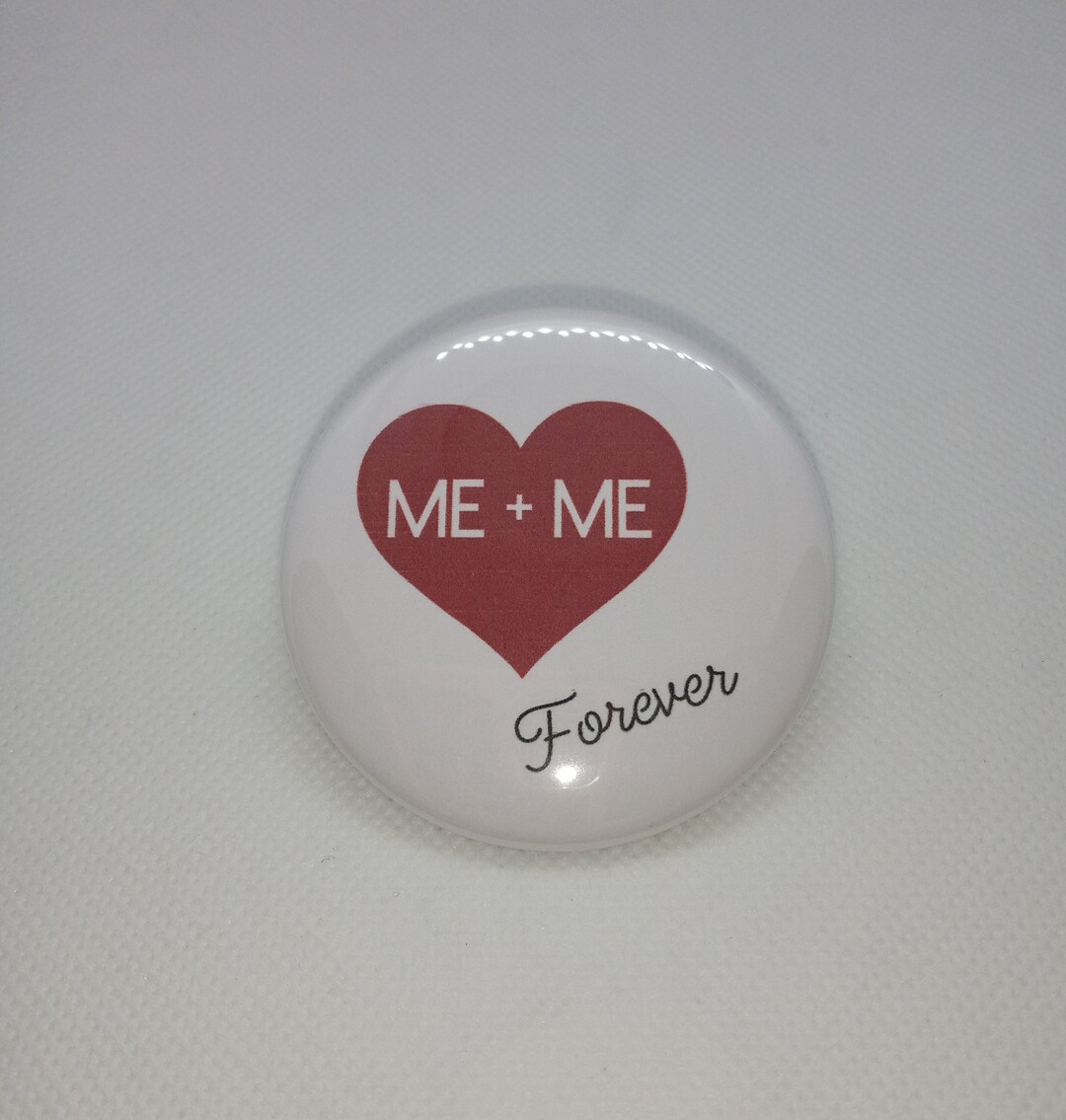 Me Me Forever Pin Button Mirror Magnet Badge Reel Bookmark Phone Holder ...