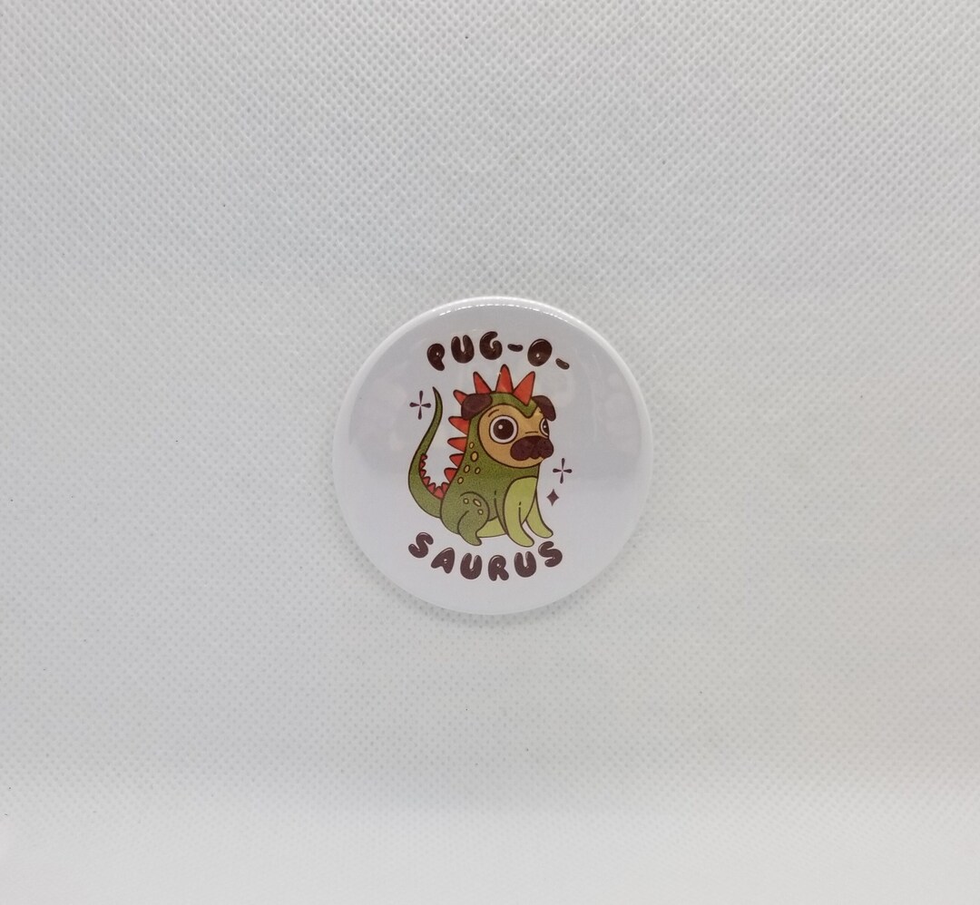Pug-o-saurus Pin Button Mirror Magnet Badge Reel Bookmark Phone Holder ...