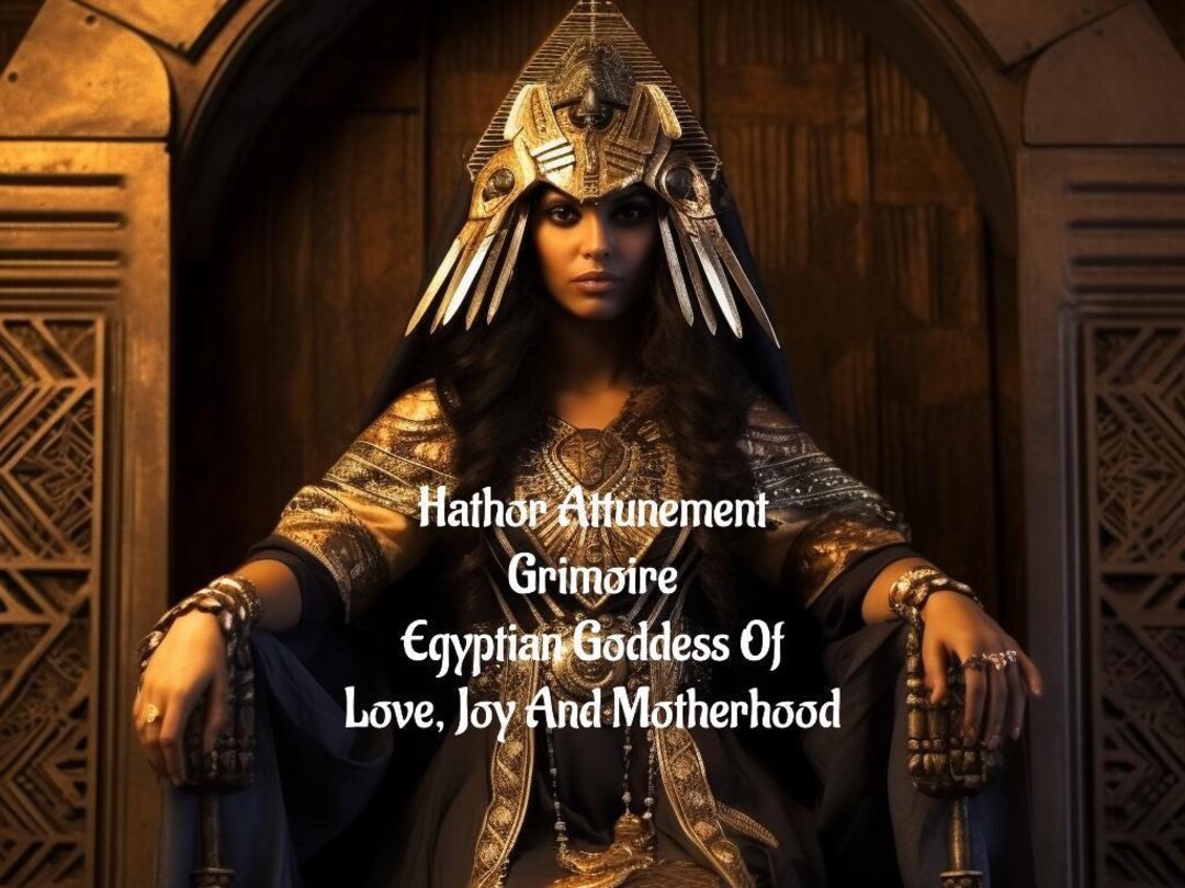 Hathor Attunement Egyptian Goddess of Love Joy and Motherhood Grimoire ...