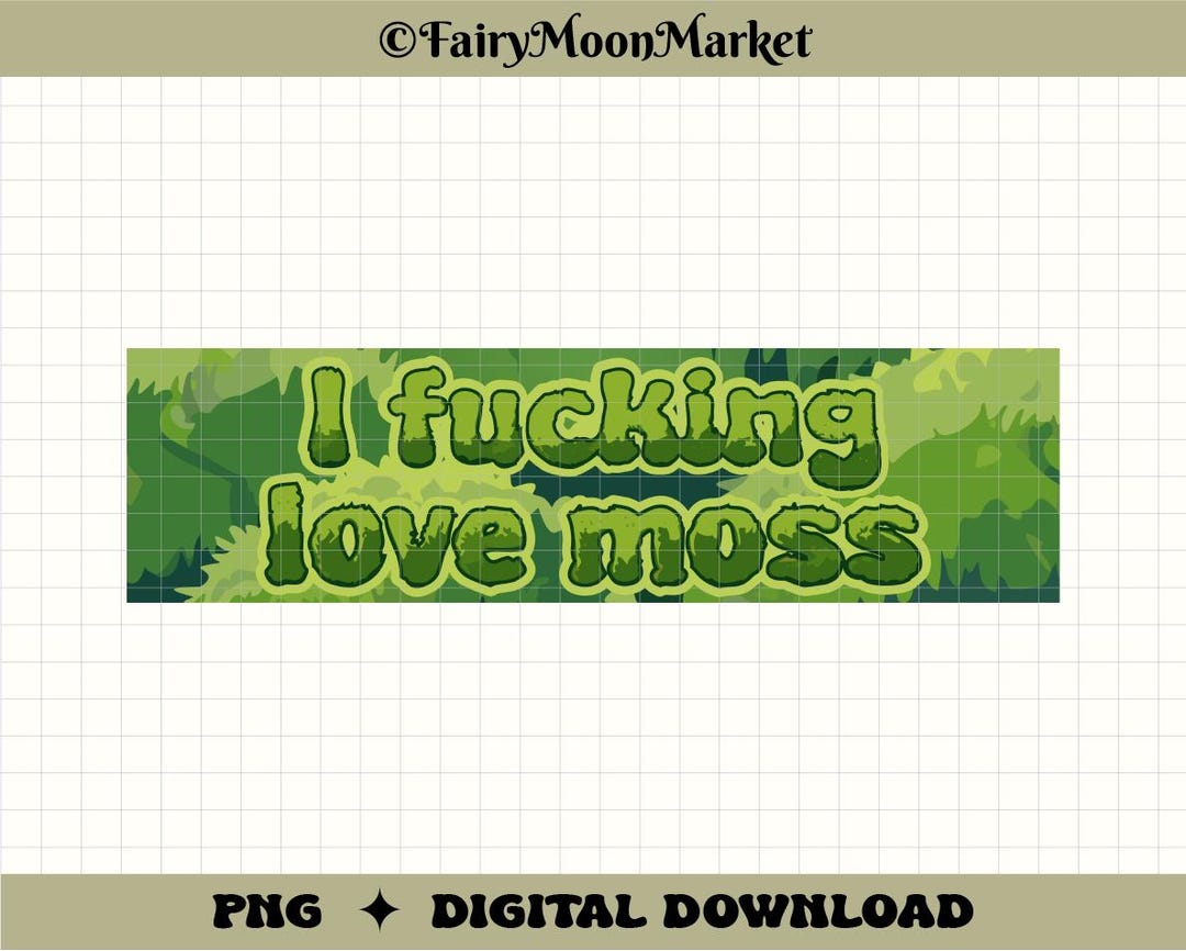 I Love Moss Bumper Sticker PNG – Funny Nature Lover Digital Download ...