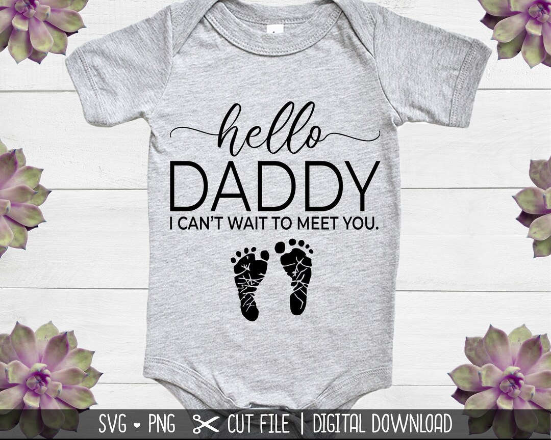 Hello Daddy I Can't Wait to Meet You SVG, Baby Reveal SVG, Dad SVG ...