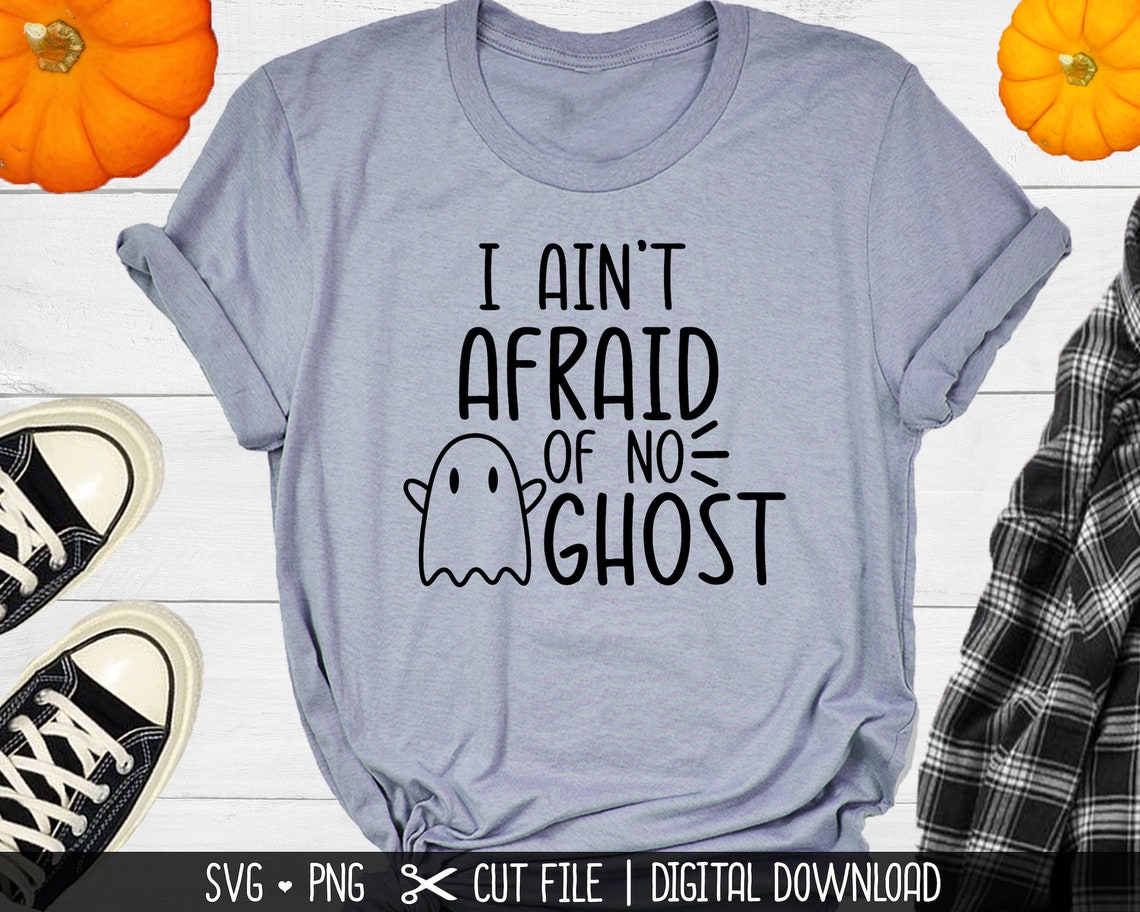 I Ain't Afraid of No Ghost SVG Ghost SVG Halloween SVG - Etsy