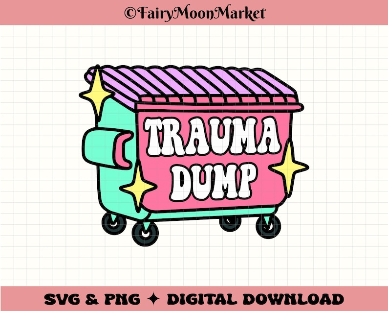 Trauma Dump SVG & PNG – Cute Dumpster Design – Digital Download for ...