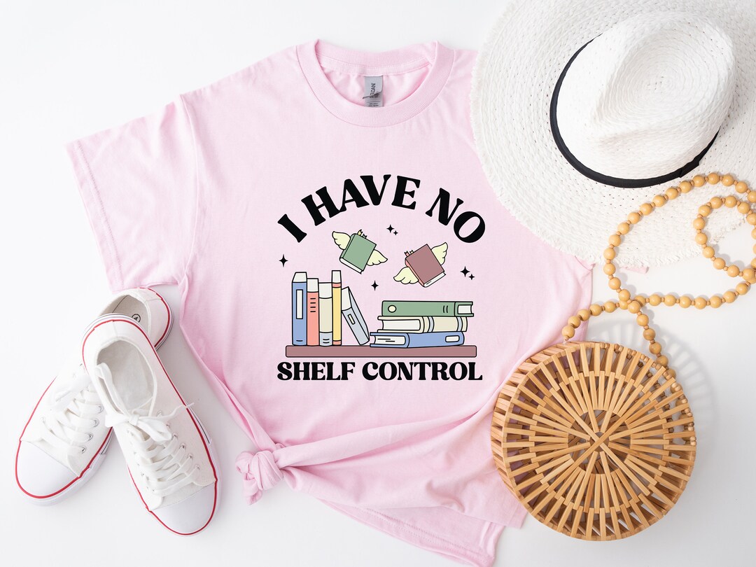 I Have No Shelf Control Shirt, Bookworm Gifts, Book Lovers T-shirt ...