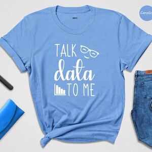 Talk Data to Me Shirt, Statistics Shirt, Data Shirt, Data Analyst Gift ...