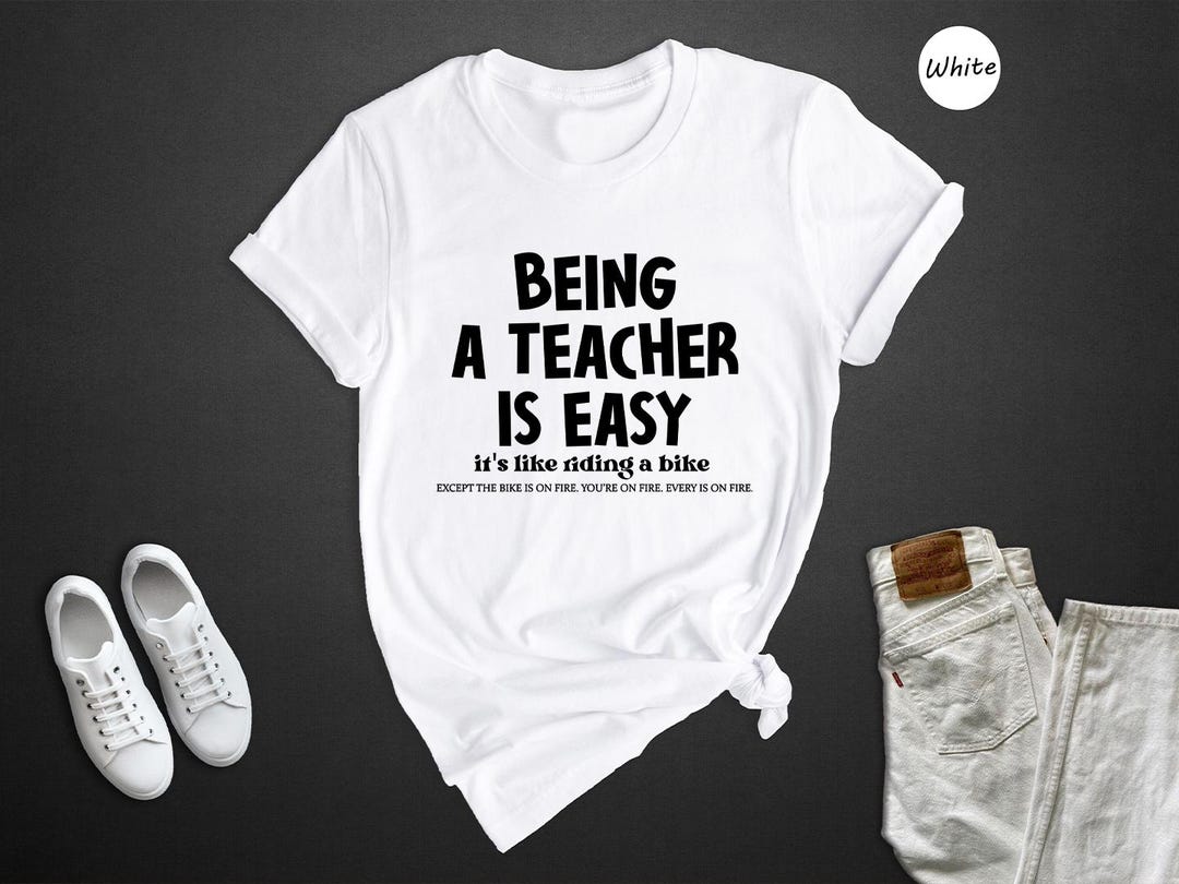 Being A Teacher is Easy It's Like Riding A Bike Shirt, Funny Teacher T ...