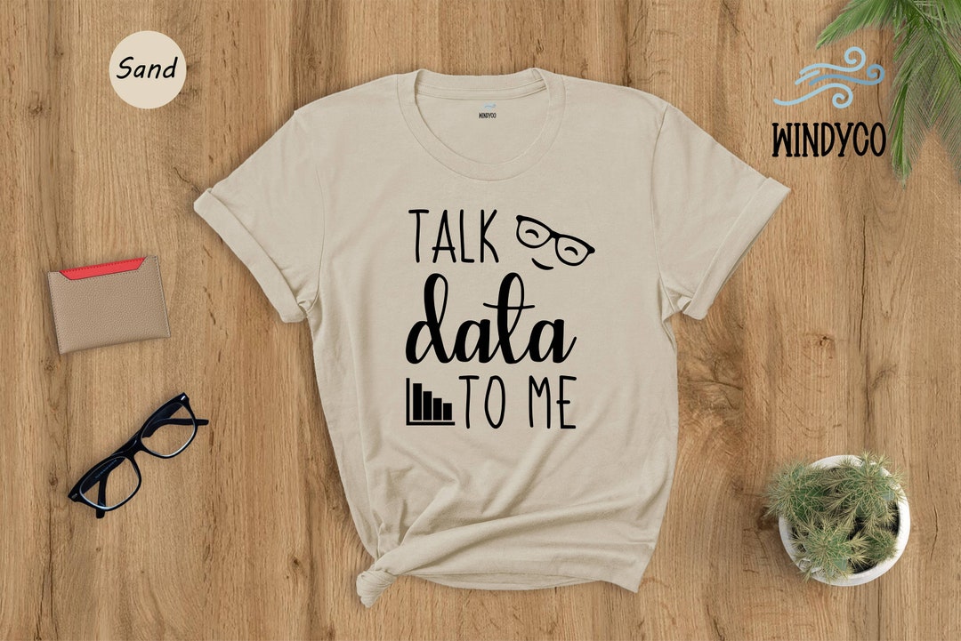 Talk Data to Me Shirt, Statistics Shirt, Data Shirt, Data Analyst Gift ...