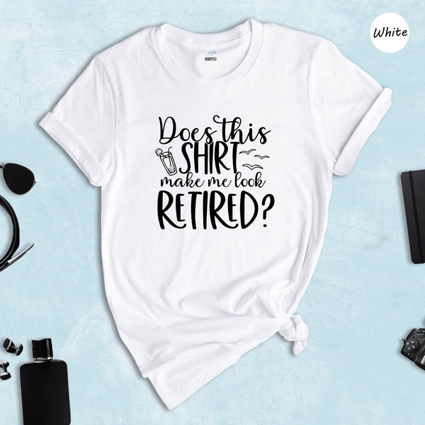 Retirement Does This Make Me Look Retired Shirt - Etsy