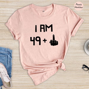 I Am 49 Plus 1 Shirt, Funny Birthday Tee, 50th Birthday Gift, Funny ...