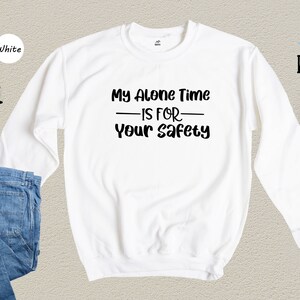 My Alone Time is for Your Safety Shirt, I Want to Be Alone T-shirt, Do ...