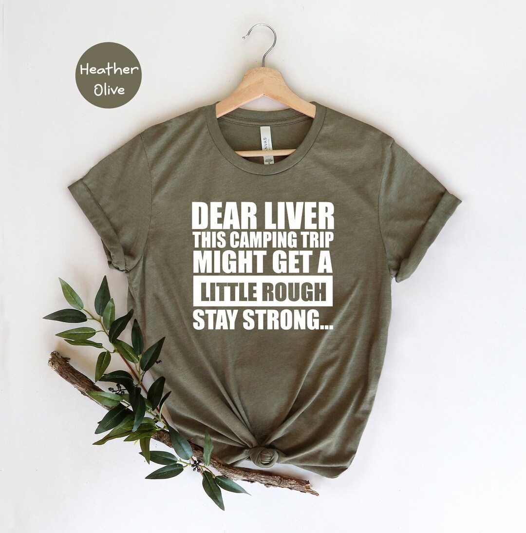 Funny Drinking Shirt, Dear Liver Camping Tee (unisex S-XXL) - Etsy