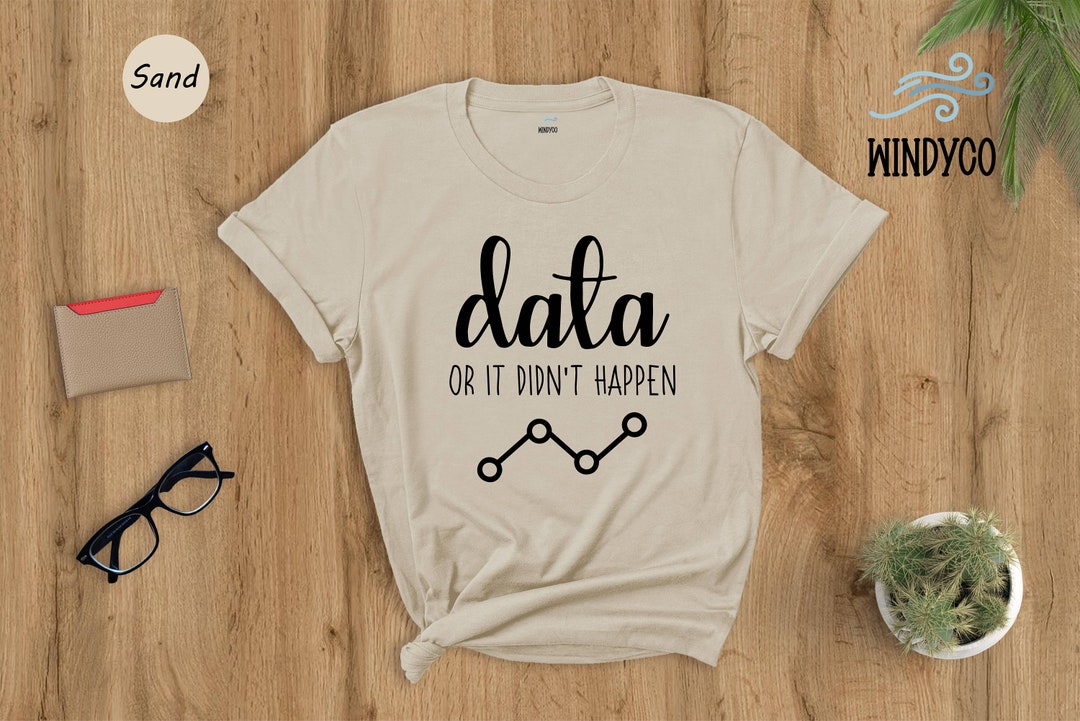 Data or It Didn't Happen Shirt, Cute Behavior Analyst Shirt, Analysis ...