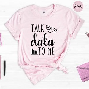 Talk Data to Me Shirt, Statistics Shirt, Data Shirt, Data Analyst Gift ...