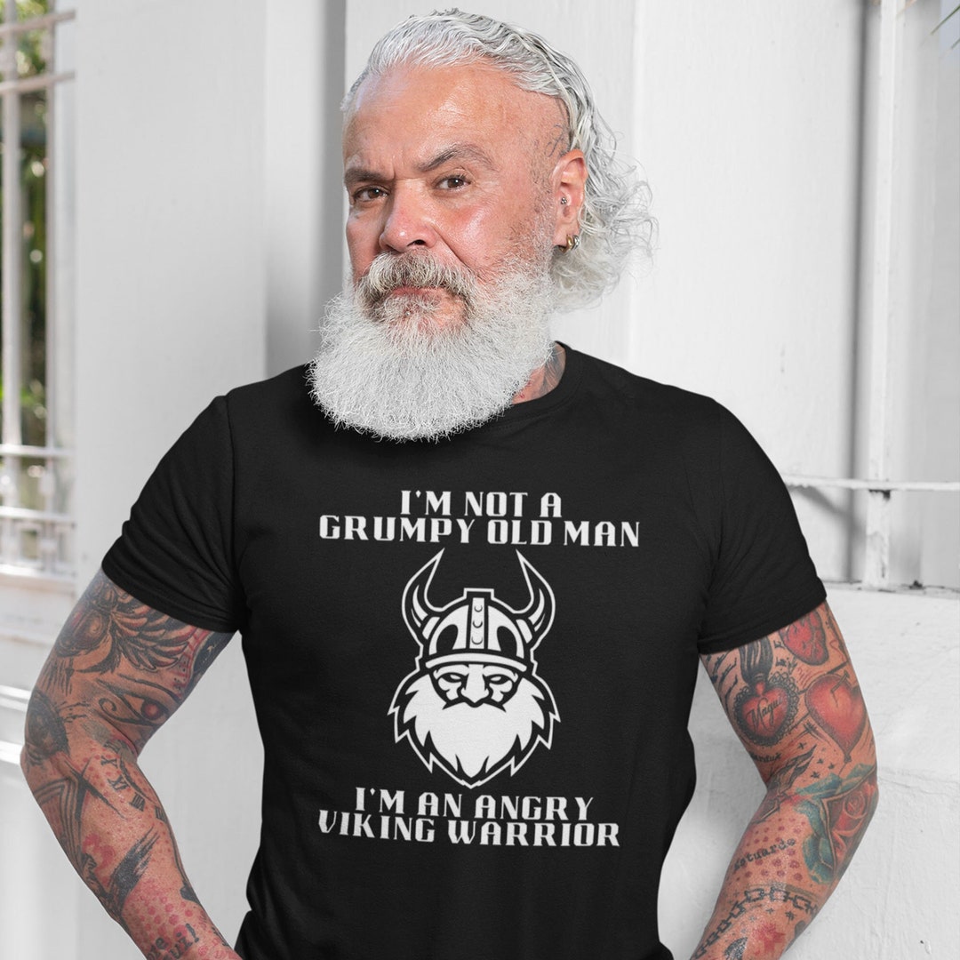 Not a Grumpy Old Man Angry Viking Warrior Tshirt Mug or Hoodie Funny ...