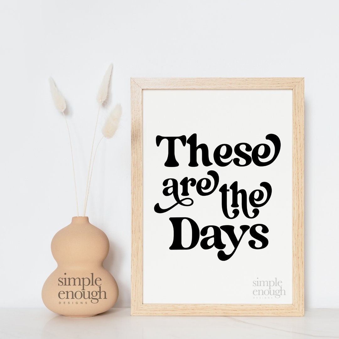 These Are the Days Wall Art Wall Art: These Are the Days These Are the ...
