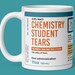 Chemistry Student Tears Mug Science Mug STEM Gift - Etsy