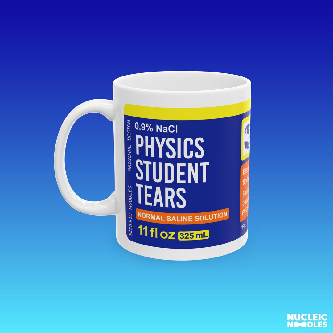 Physics Student Tears Mug | Science Mug, Physics Mug, Tears of My ...