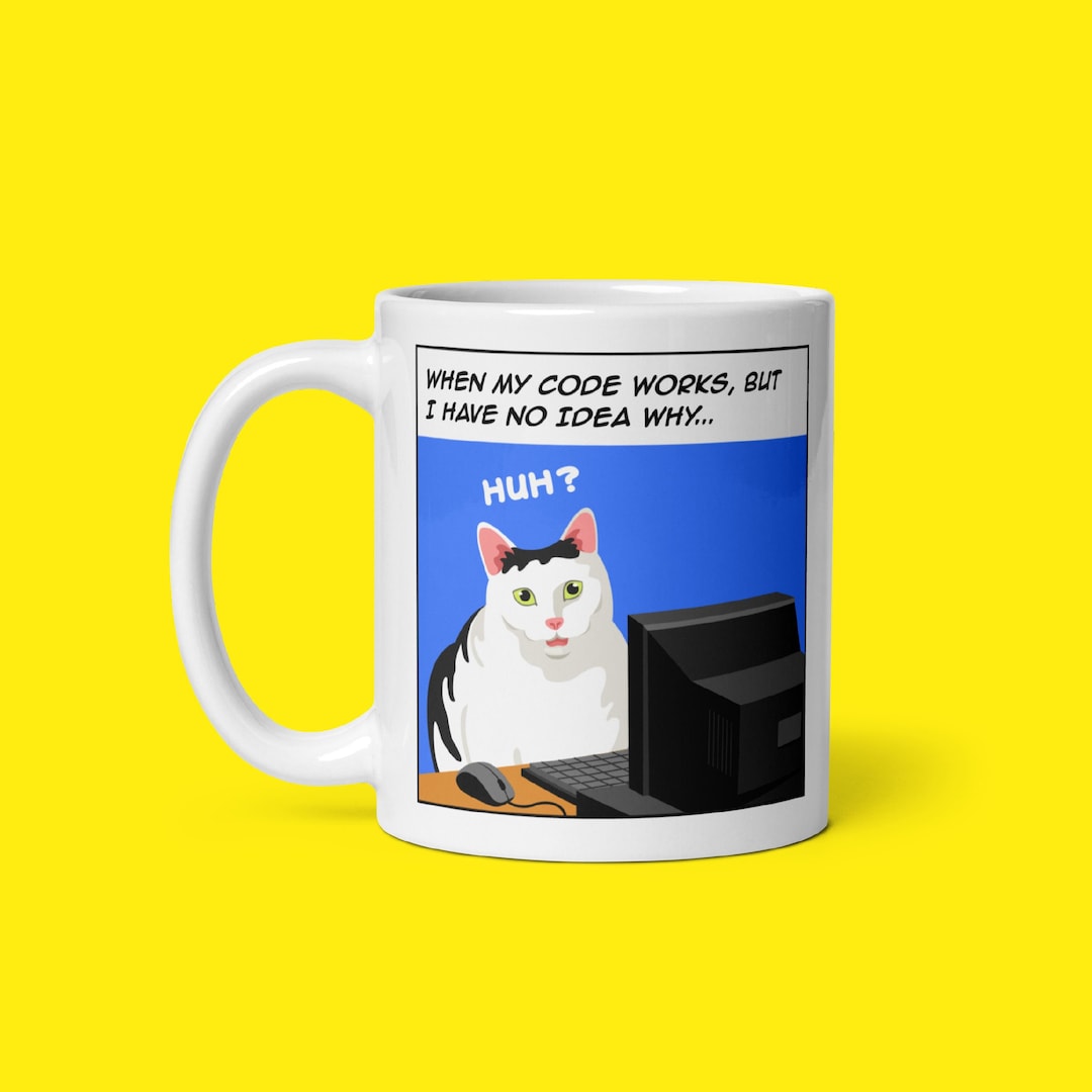 When My Code Doesn't Work Mug | Huh? Meme Cat, Computer Programmer Gift ...