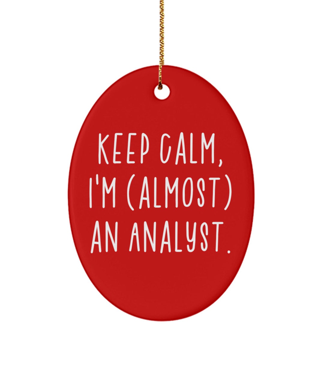 Joke Analyst Oval Ornament, Keep Calm, I'm (almost) an Analyst., Gifts ...