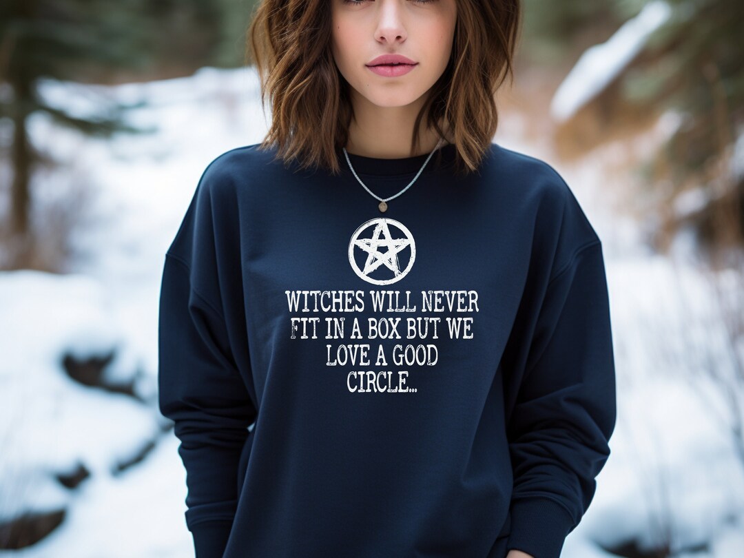 Witches Will Never Fit in A Box but We Love A Good Circle, Sarcastic ...
