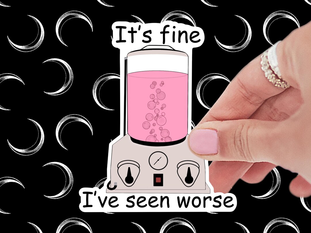 It's Fine I've Seen Worse Funny Mortician Sticker, Funny Sarcastic ...