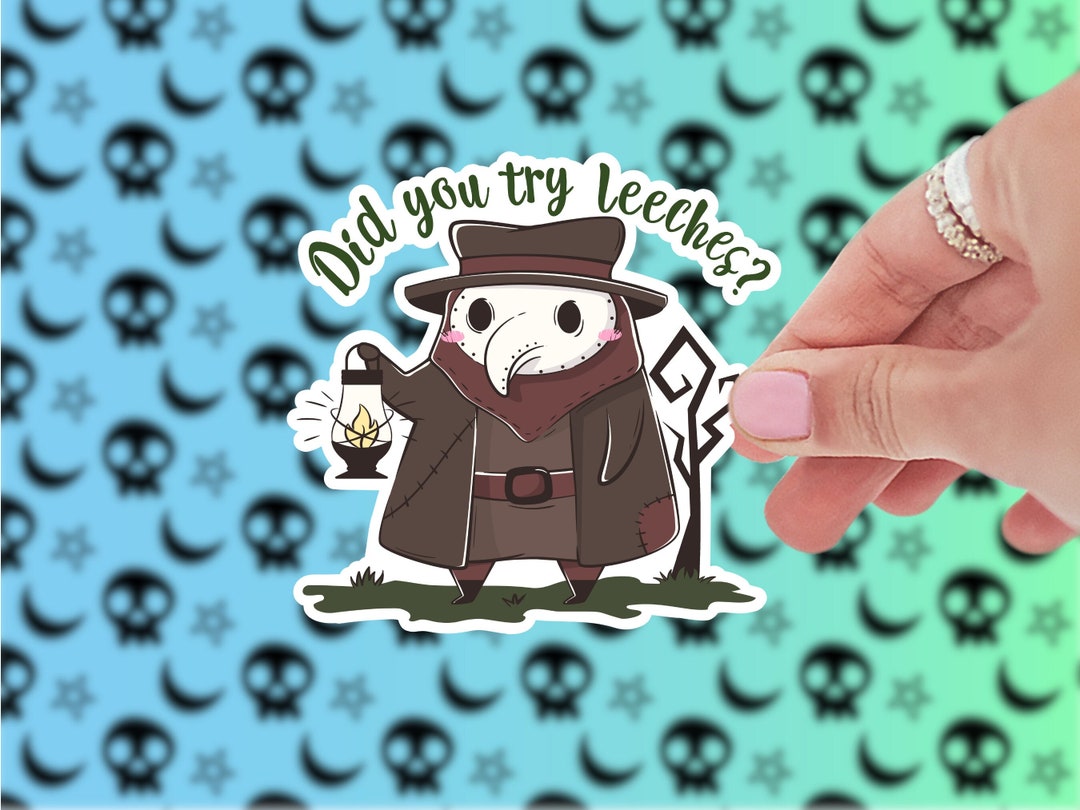 Did You Try Leeches Plague Doctor Funny Dark Humor Sticker Stationary ...