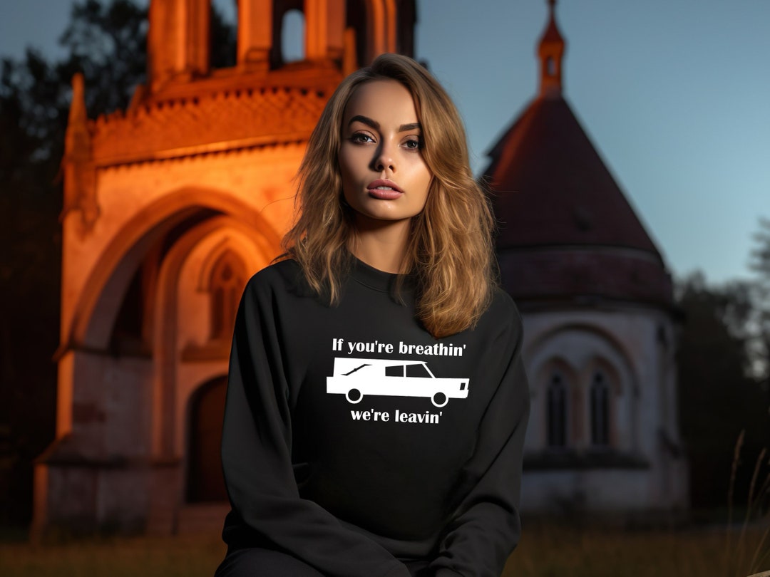 If You're Breathin' We're Leavin', Dark Humor Sweatshirt, Funeral ...