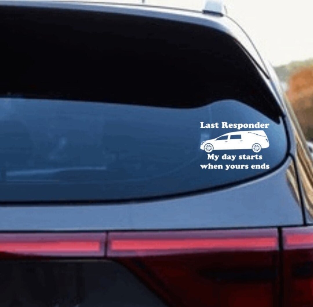 Last Responder Vinyl Decal Funeral Director Mortician Embalmer Coroner ...