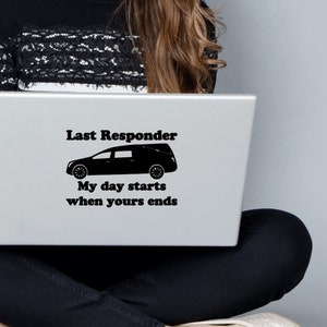 Last Responder Vinyl Decal Funeral Director Mortician Embalmer Coroner ...