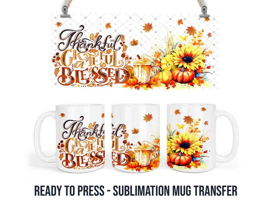 Thankful, Grateful, Blessed Fall Sublimation Mug Transfer Print for 11 ...