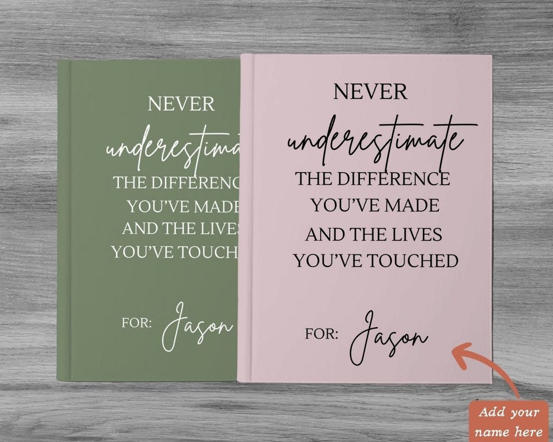 Never Underestimate the Difference You Made and the Lives You Touched ...