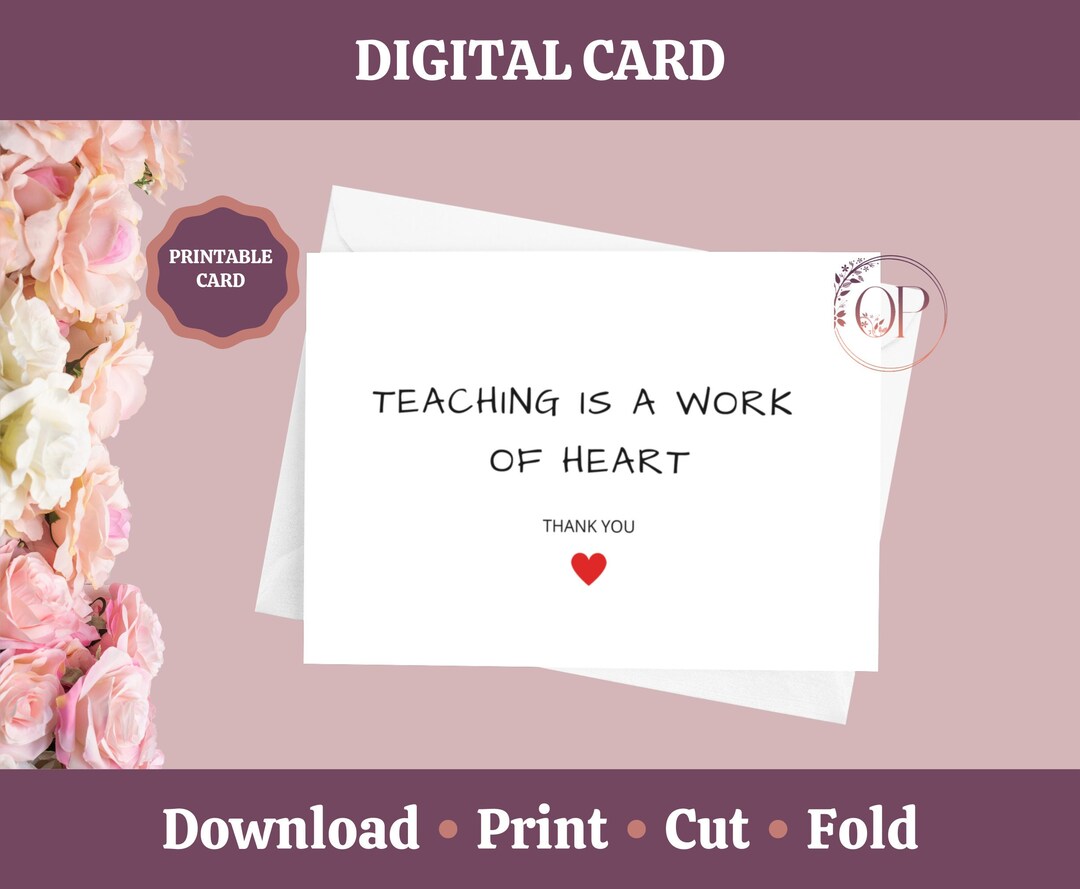 Printable Teacher Appreciation Card, Teaching is A Work of Heart Card ...