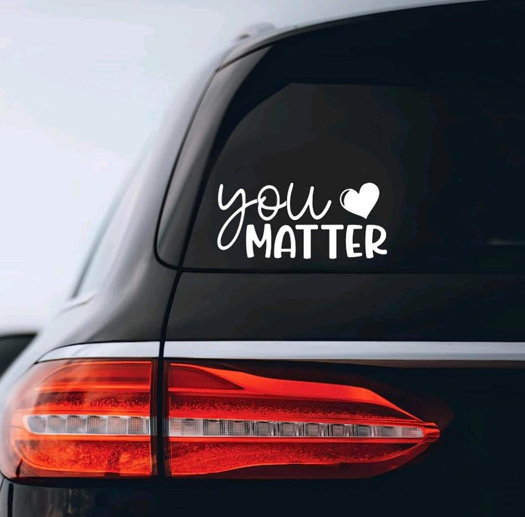 You Matter - Decal | Car Decal, Bumper Sticker, Mental Heath Matters ...