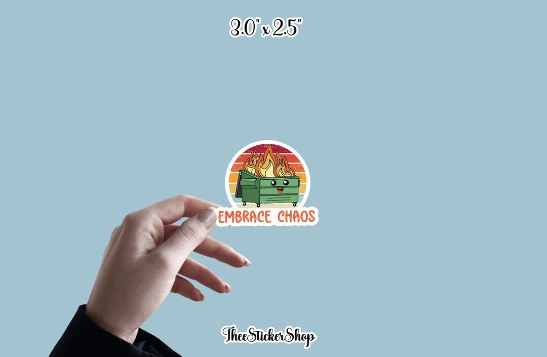 Embrace Chaos - Sticker | Dumpster Fire Sticker | Funny Sarcastic ...
