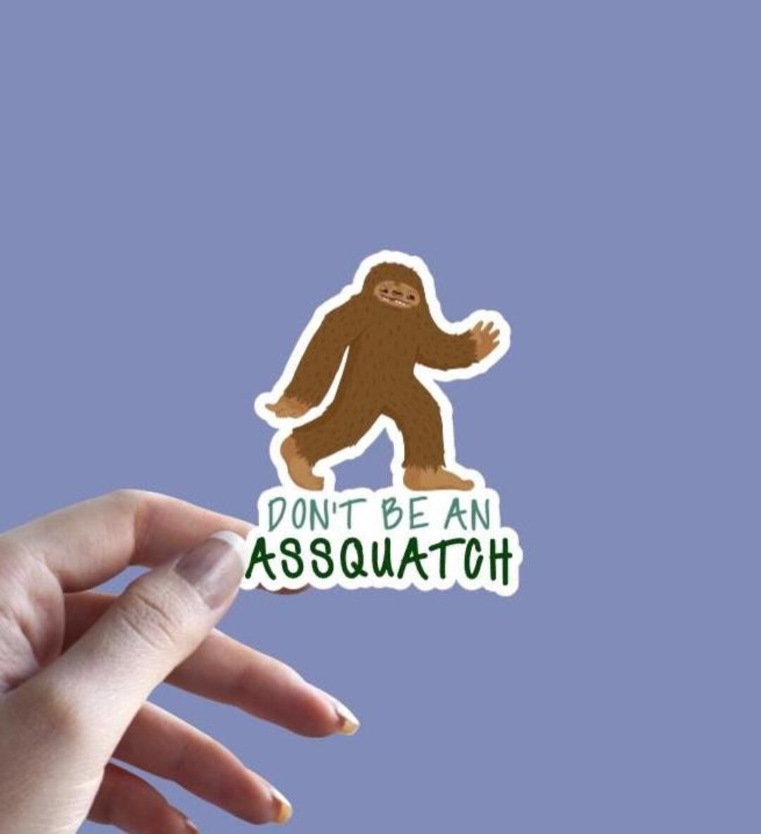 Don't Be an Assquatch - Sticker | Sasquatch Sticker | Bigfoot Sticker ...