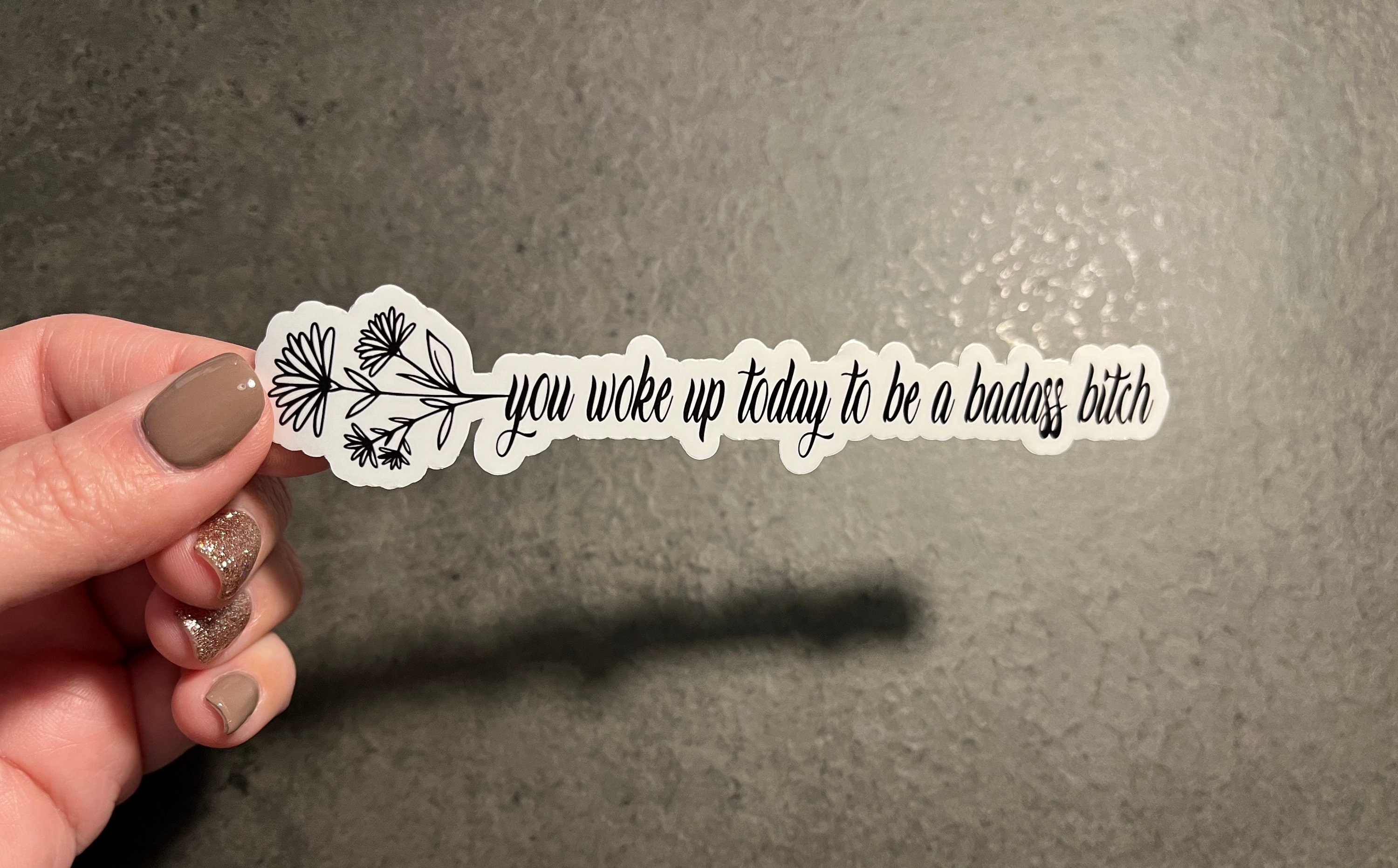 You Woke up Today to Be A Badass Bitch Wildflower Sticker Motivational ...