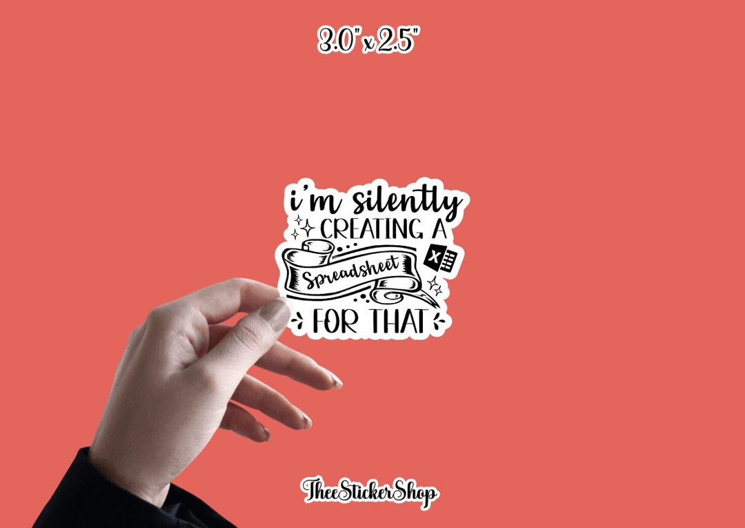 I'm Silently Creating A Spreadsheet for That - Sticker | Funny Stickers ...