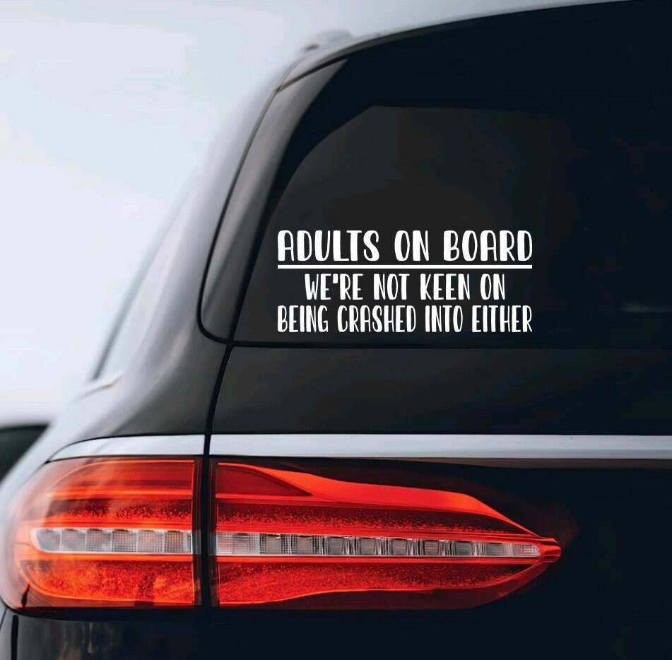 Adults on Board, We're Not Keen on Being Crashed Into Either Decal Baby ...