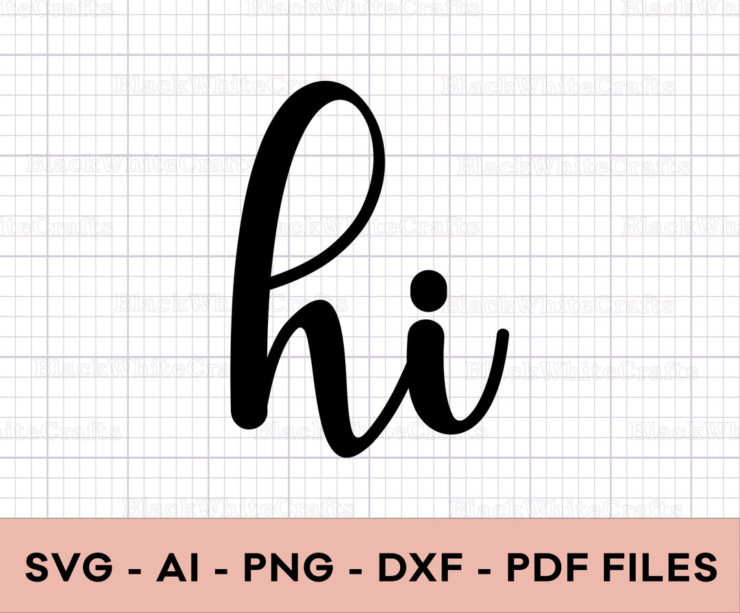 Hi Svg, Hi Cricut Cut File, Hi Dxf, Hi Svg Cut File, Hi Svg Digital ...
