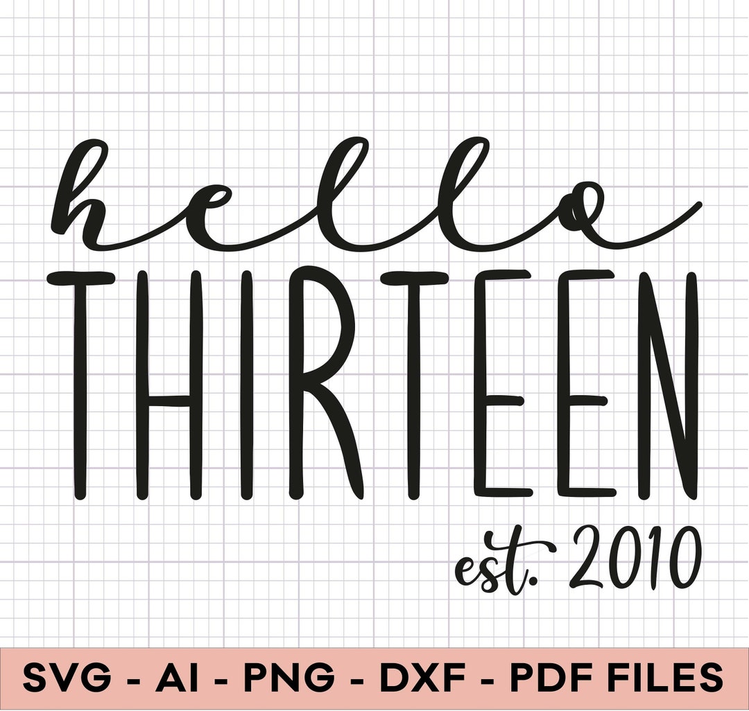 Hello Thirteen Svg, Est 2010 Svg, Established 2010 Svg, 13th Bday T ...