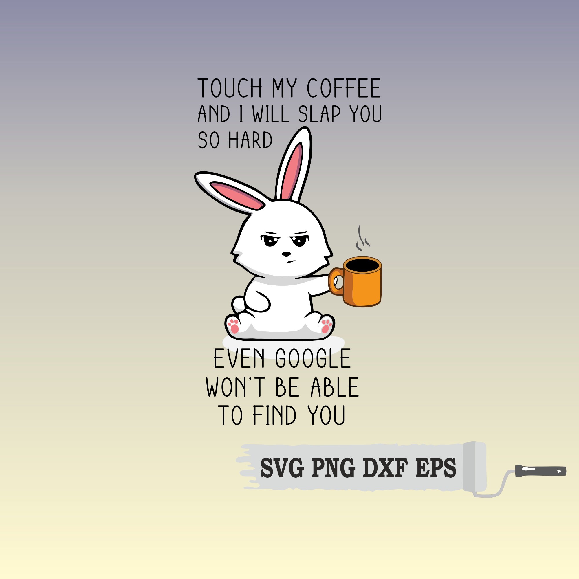 Touch My Coffee I Will Slap You so Hard Svg Png Dxf Eps Pdf, Humorous ...