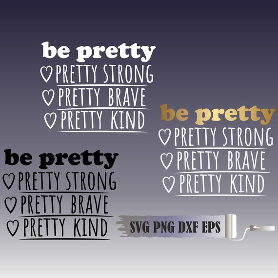 Be Pretty SVG Be Kind Svg Be Strong Svg Be Brave Svg Mom - Etsy