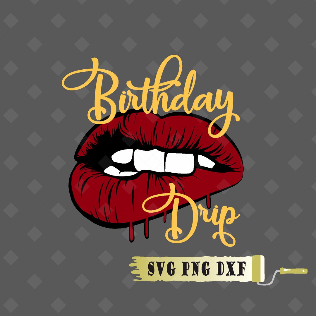Birthday Drip Svg, Birthday Drip Png, Birthday Drip and Drip Squad, SVG ...