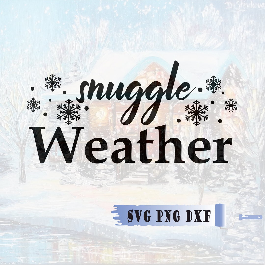 Snuggle Season SVG, PNG, Snuggle Weather Instant Download, Winter ...