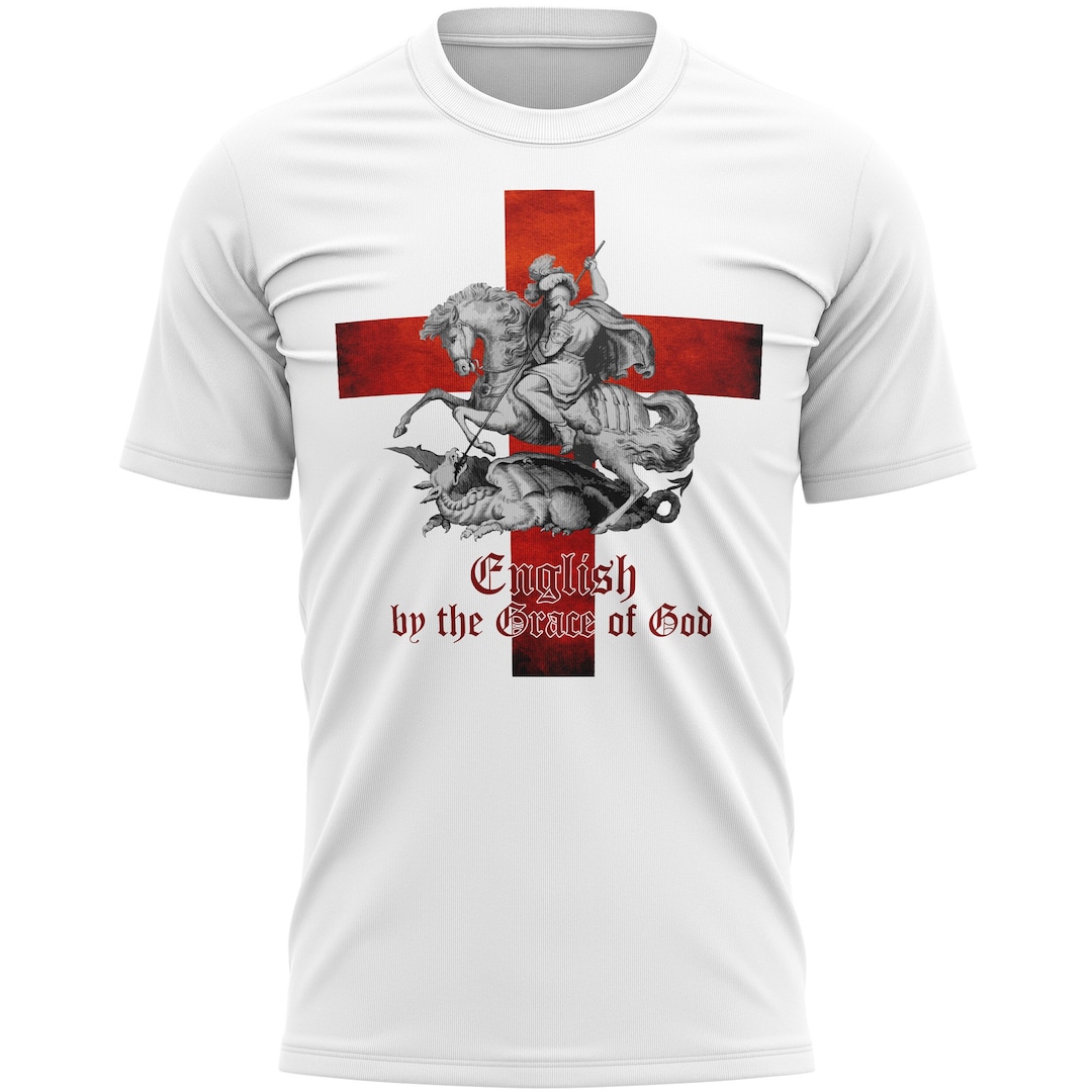 St Georges Day Tshirt, English by the Grace of God Knight Tee, St ...