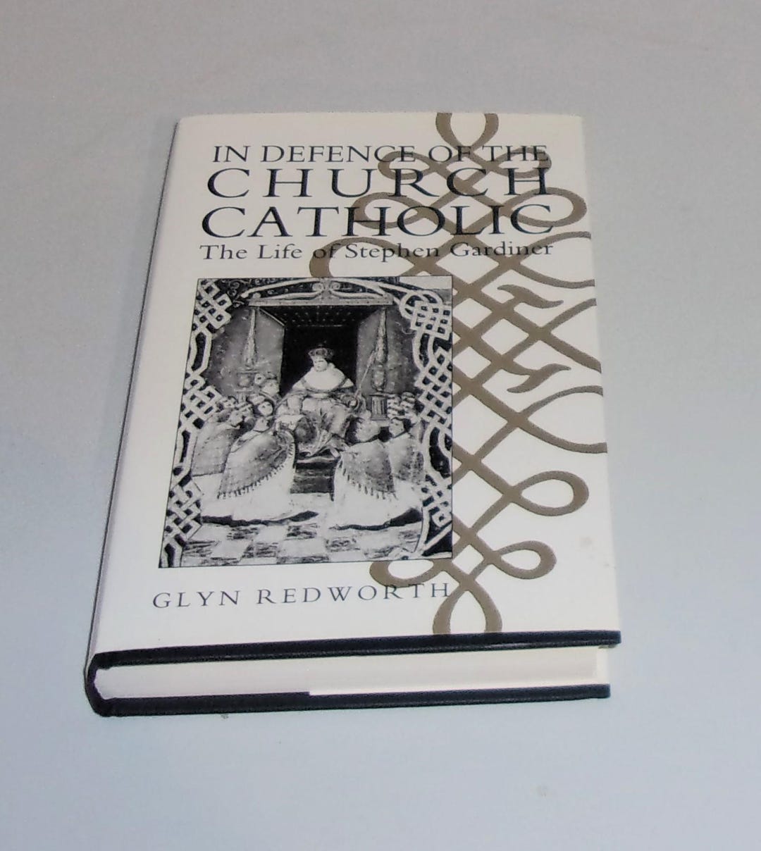 In Defence of the Church Catholic the Life of Stephen Gardiner by ...