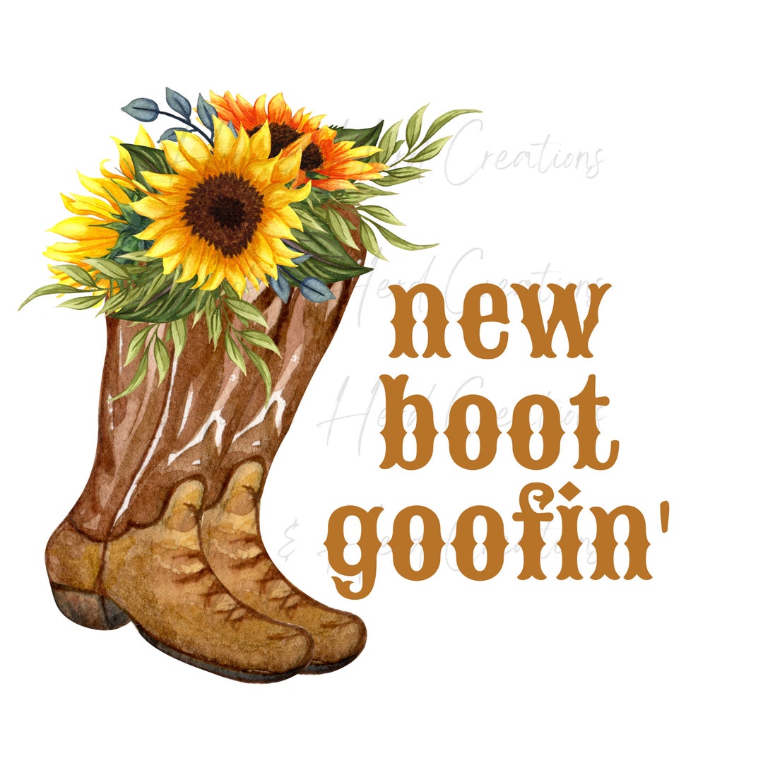 New Boot Goofin' PNG, New Boot Goofin Shirt, Cowboy Boots, Cowboy ...