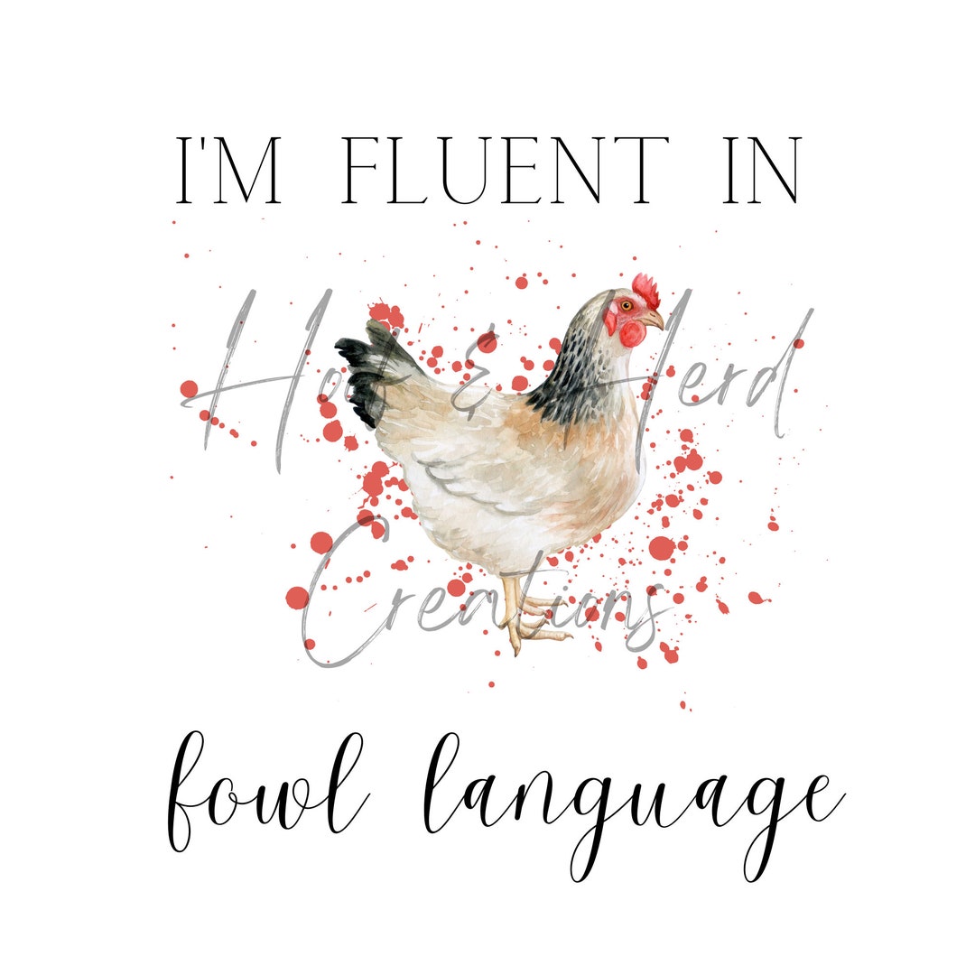 Fluent in Fowl Language Png, Fowl Language, Chicken Png, Farm Png ...