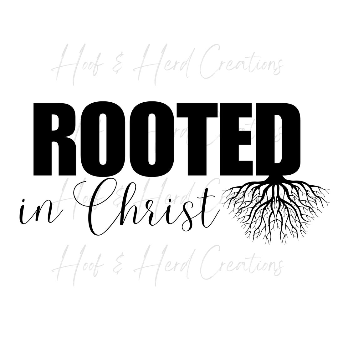 Rooted in Christ PNG, Rooted in Christ Shirt, Rooted in Christ ...